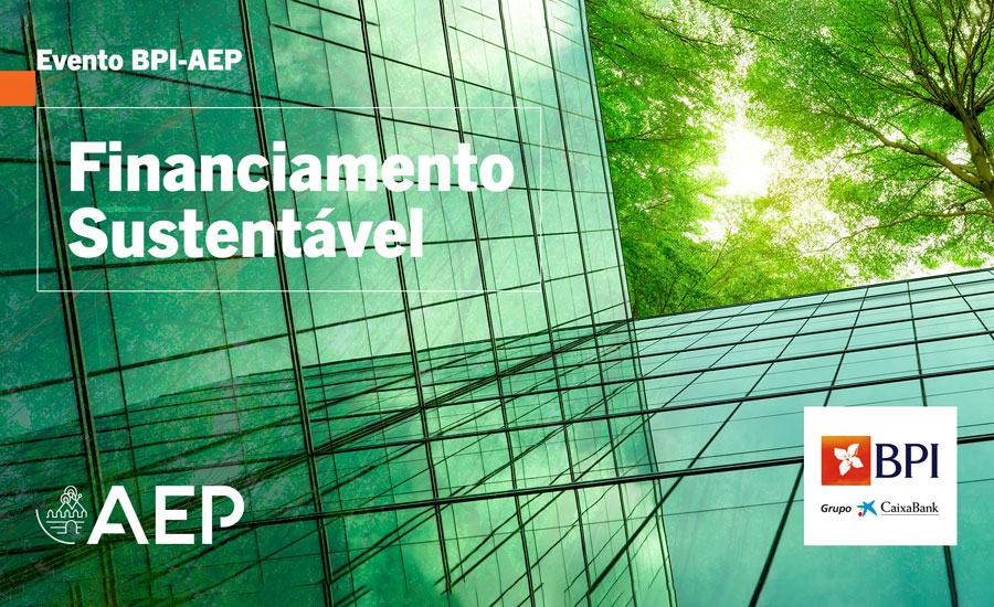 BPI-AEP | Evento Financiamento Sustentável Associação Empresarial de ...